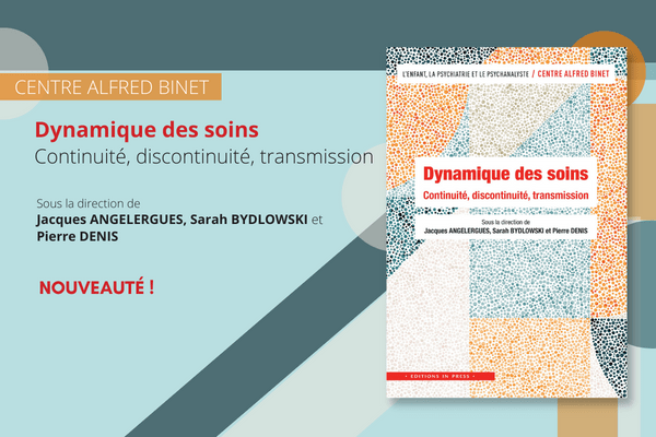 Dynamique des soins : Continuité, discontinuité, transmission - Centre Alfred Binet | asm13.org