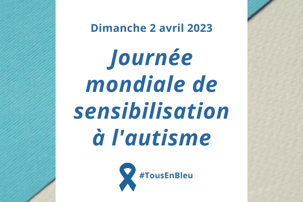 Journée mondiale de sensibilisation à l'autisme - 2 avril 2023 | asm13.org